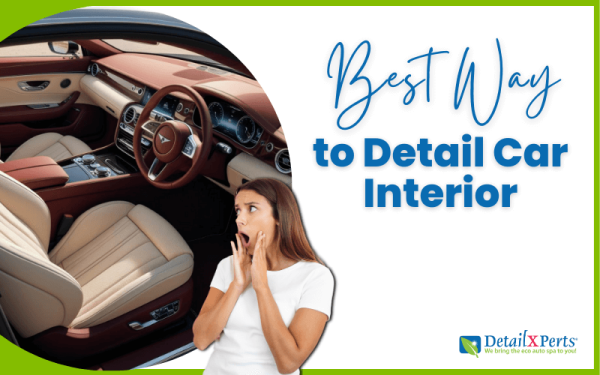 Best Way to Detail Car Interior | DetailXPerts Blog