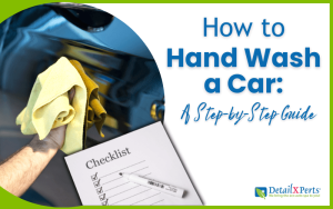 How to Hand Wash a Car: A Step-by-Step Guide | DetailXPerts