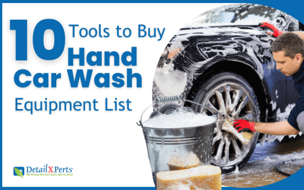 Hand Car Wash Equipment List: 10 Tools to Buy for DIY Car Care