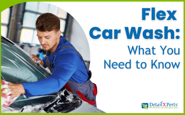 Flex Car Wash: What You Need to Know | DetailXPerts Blog