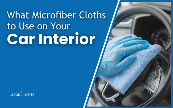 Types of Microfiber Car Cloths to Use on Your Car Interior - DetailXPerts