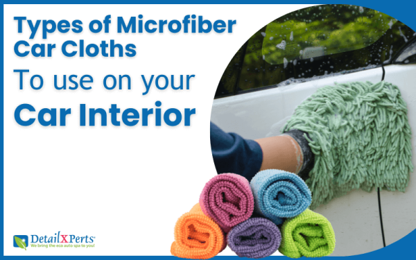 Types of Microfiber Car Cloths to Use on Your Car Interior - DetailXPerts