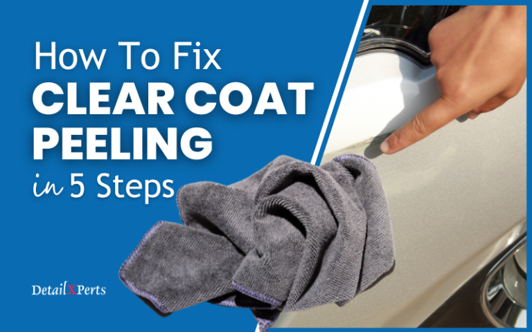 Clear Coat Peeling - How to Fix It in 5 Easy Steps | DetailXPerts Blog