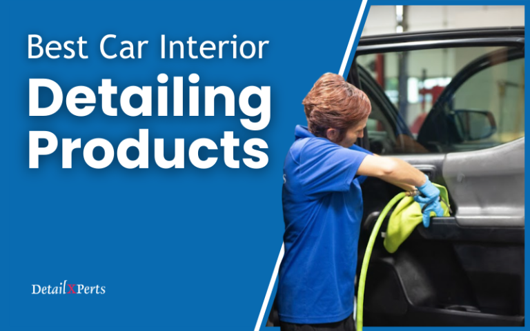 Best Car Interior Detailing Products | DetailXPerts Blog